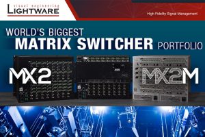 Lightware propose la gamme la plus large de matrices HDMI avec les MX2 ...